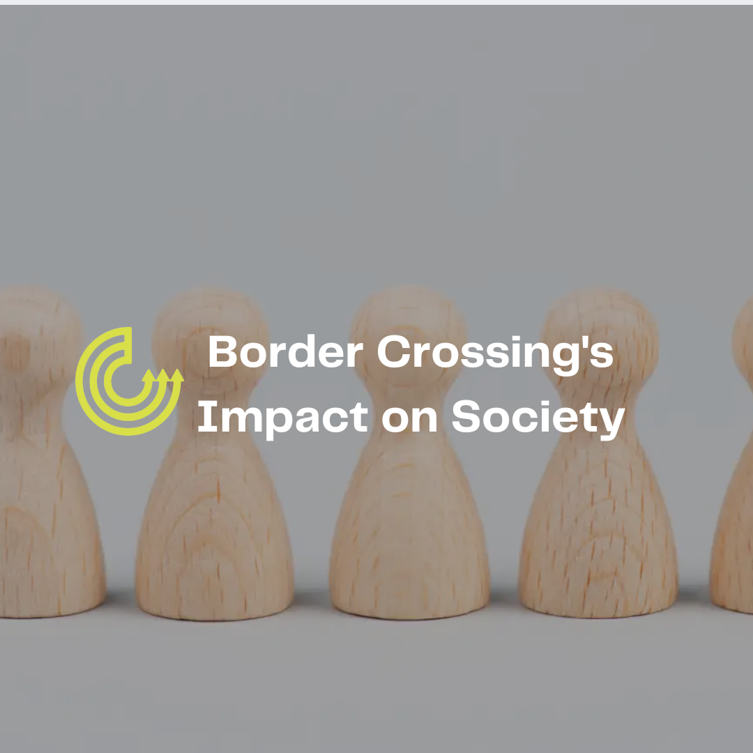 Border Crossing’s Impact on Society » Cross Now